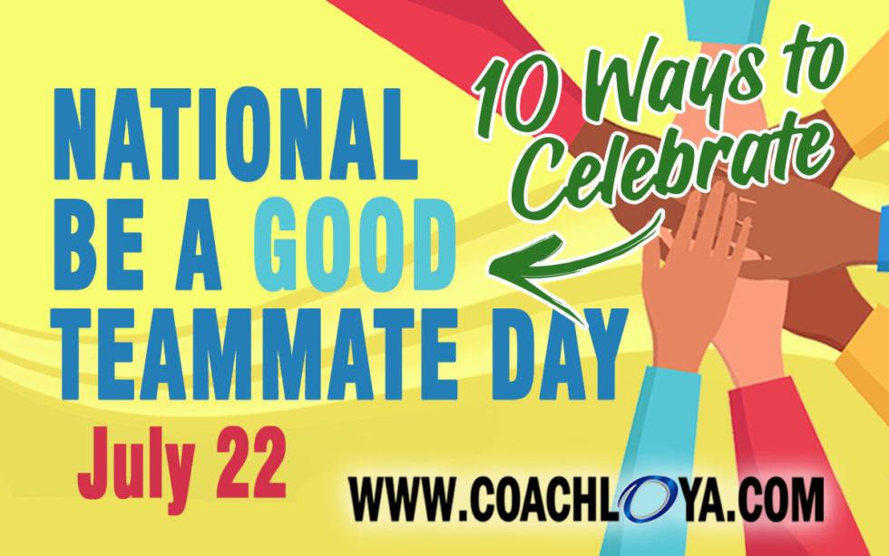10 Ways to Celebrate National Be a Good Teammate Day | Lance Loya